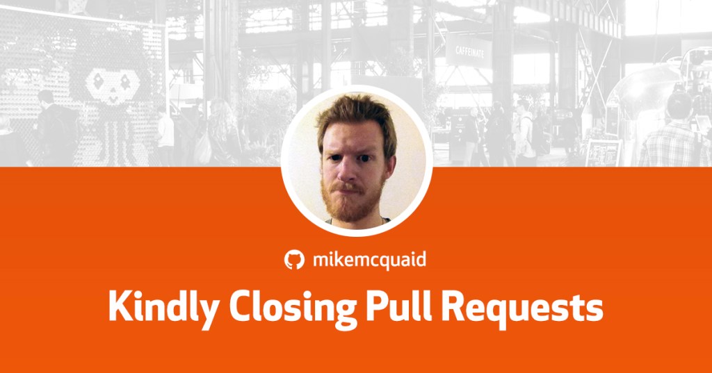 Kindly Closing Pull Requests - The GitHub Blog