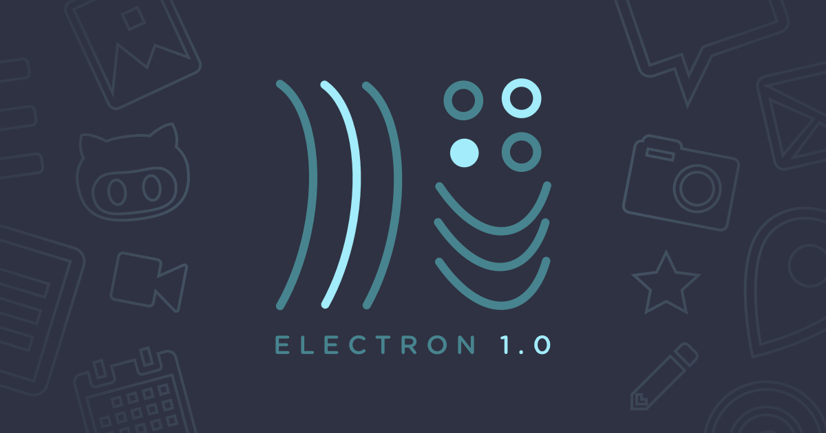 Electron 1.0 is here - The GitHub Blog