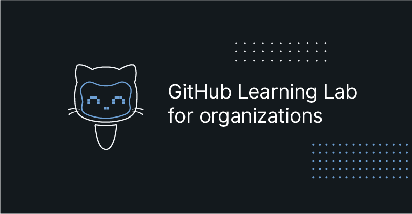 Learning Lab: your new corporate trainer - The GitHub Blog