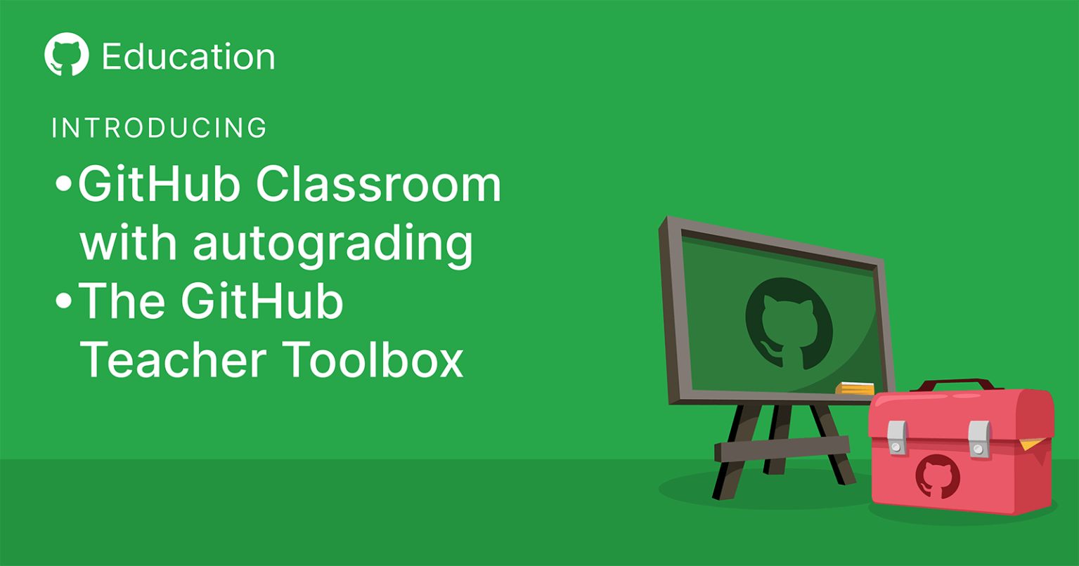 Introducing Autograding For Github Classroom And The Github Teacher Toolbox The Github Blog