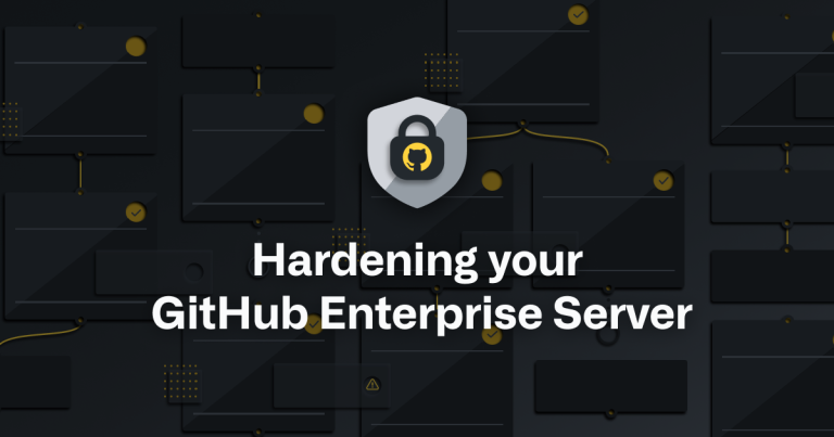 Hardening your GitHub Enterprise Server - The GitHub Blog