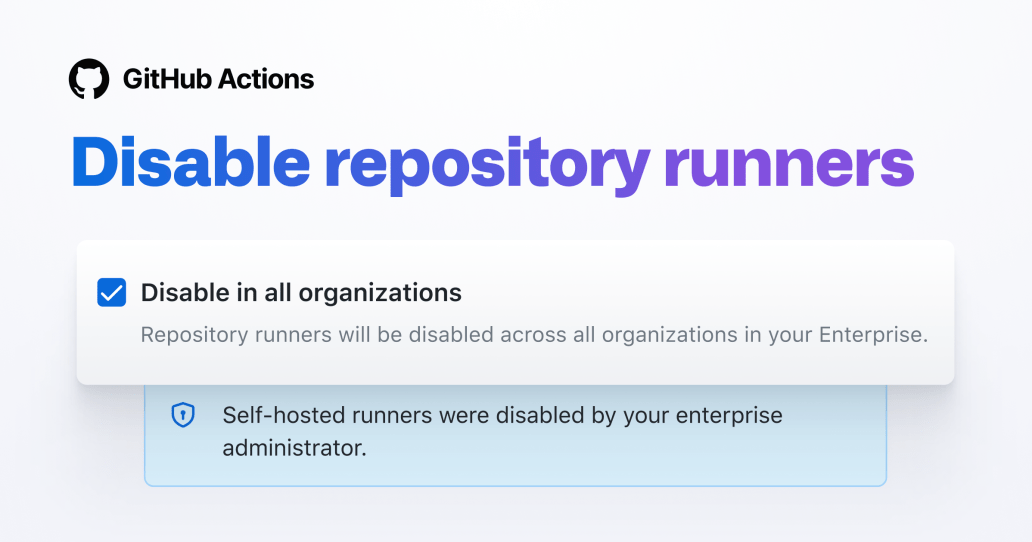 GitHub Actions: You can now disable repo level self-hosted runners in an Enterprise and ...