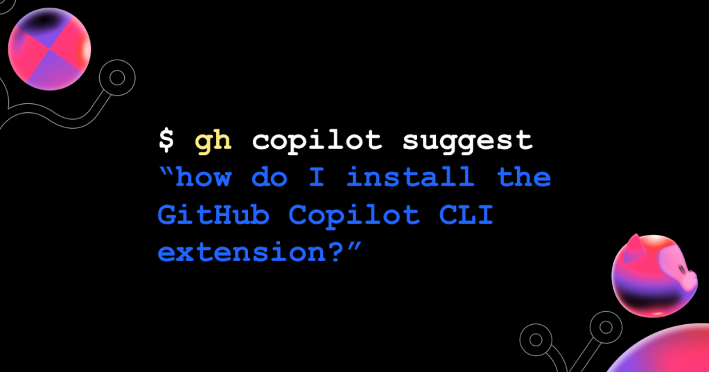 Boost your CLI skills with GitHub Copilot - The GitHub Blog