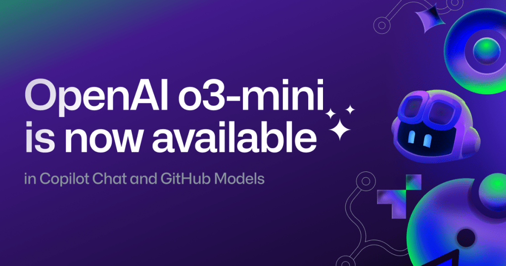 OpenAI o3-mini now available in GitHub Copilot and GitHub Models ...