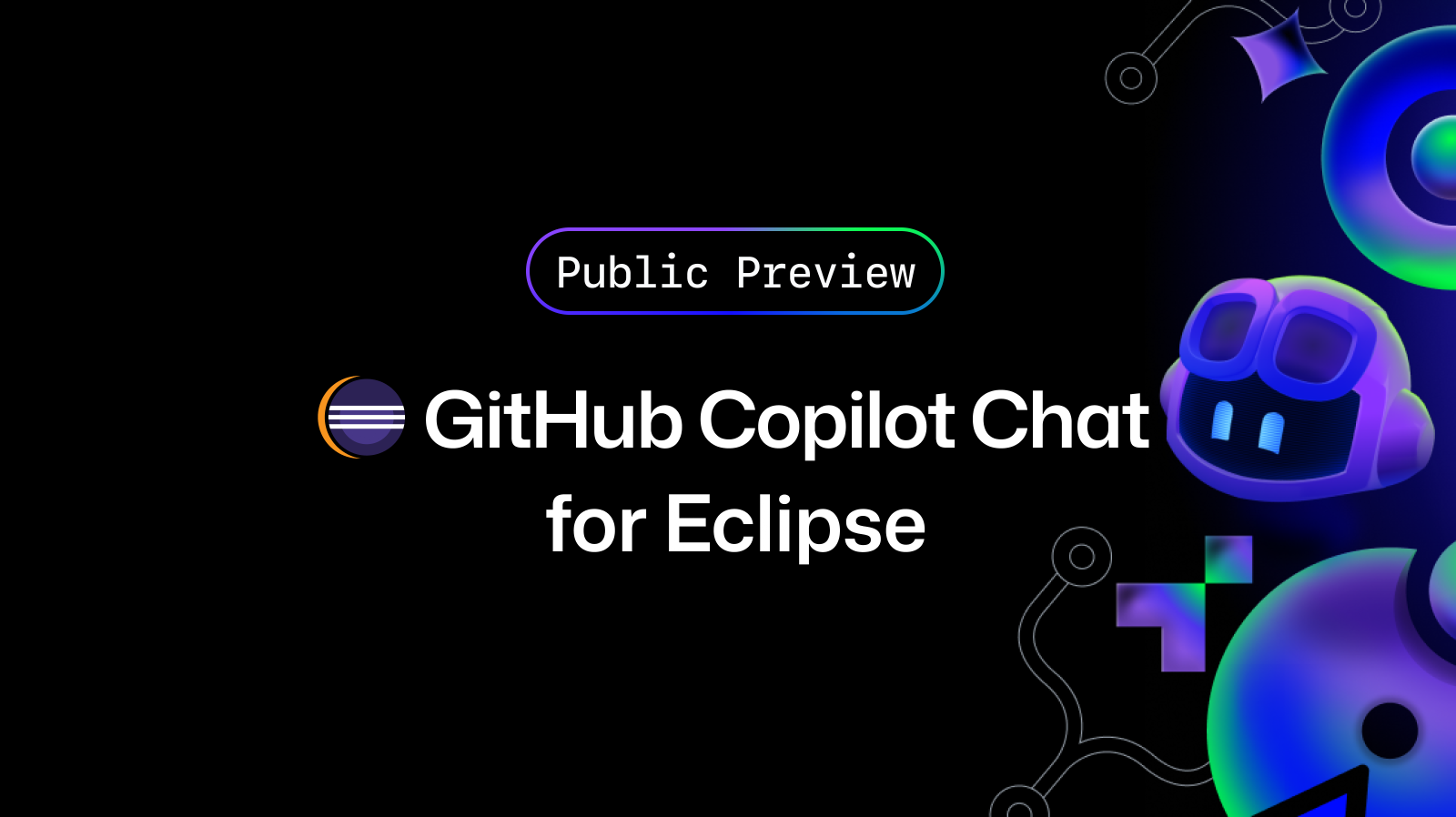 GitHub Copilot Chat for Eclipse now in public preview - GitHub Changelog