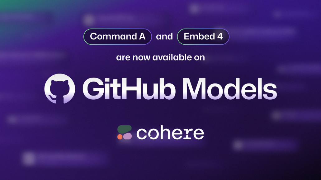 Cohere Command A and Embed 4 now generally available in GitHub Models ...