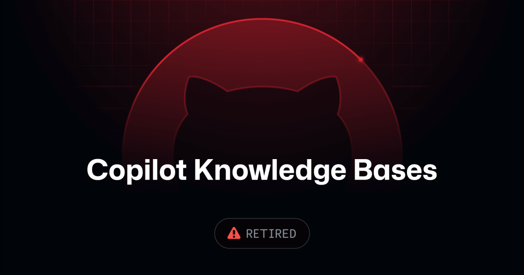Sunset notice: Copilot knowledge bases - GitHub Changelog