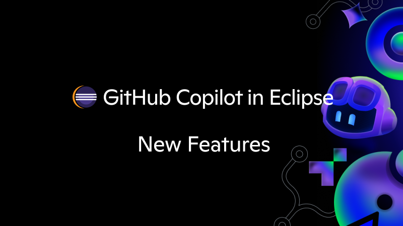 New features in GitHub Copilot in Eclipse - GitHub Changelog