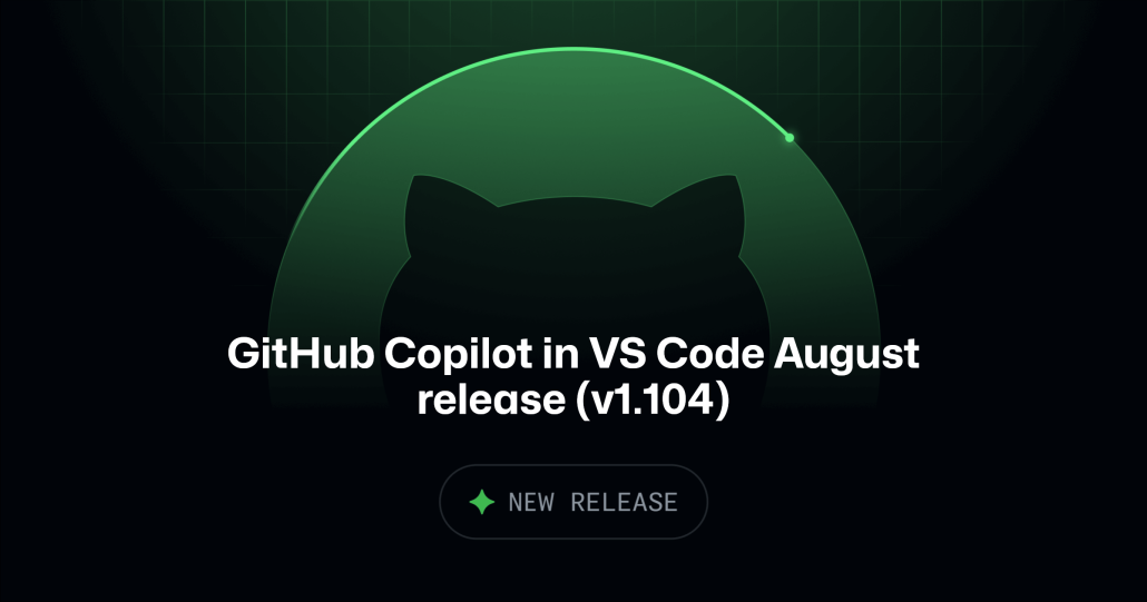 GitHub Copilot in VS Code August release (v1.104) - GitHub Changelog