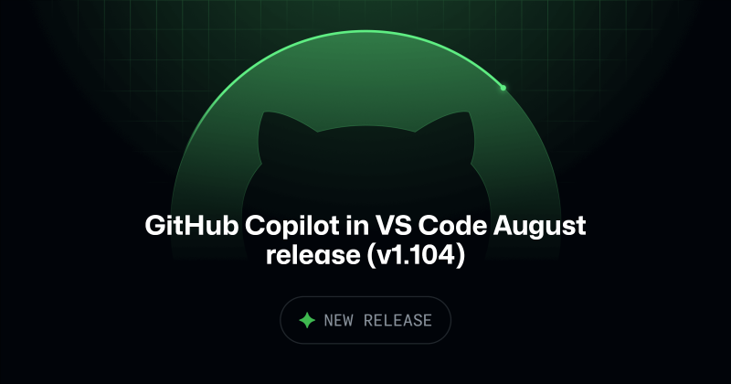 GitHub Copilot in VS Code August release (v1.104) - GitHub Changelog