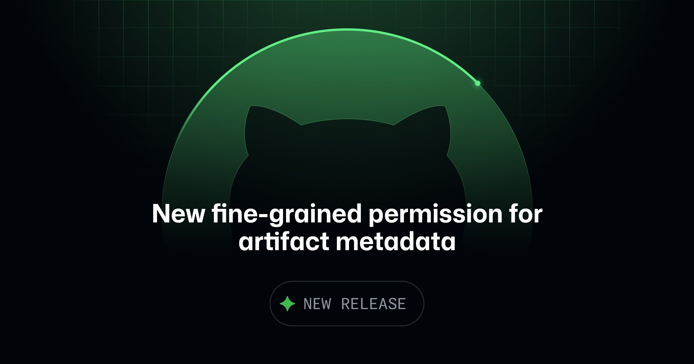 New fine-grained permission for artifact metadata is now generally ...
